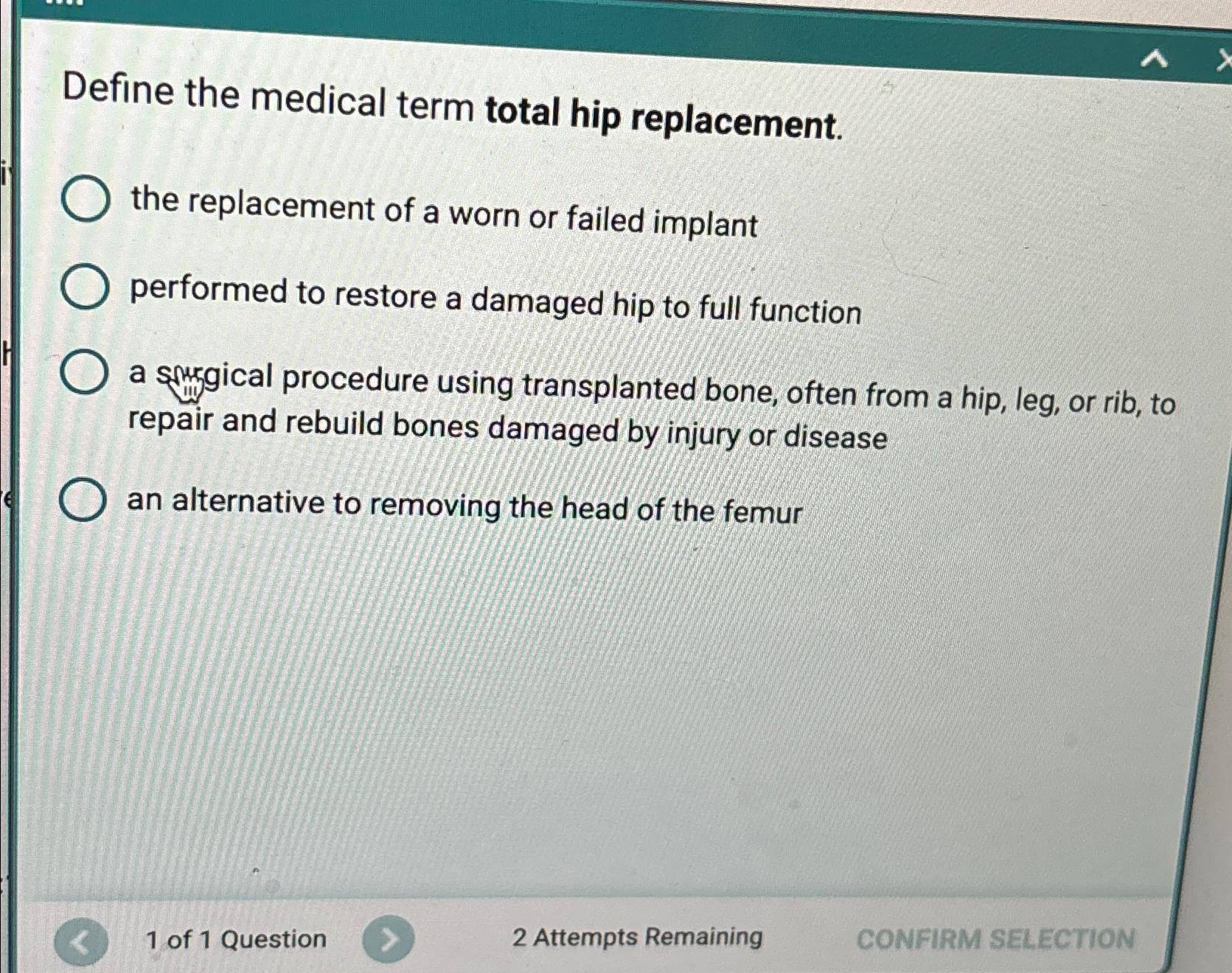 Solved Define the medical term total hip replacement.the | Chegg.com