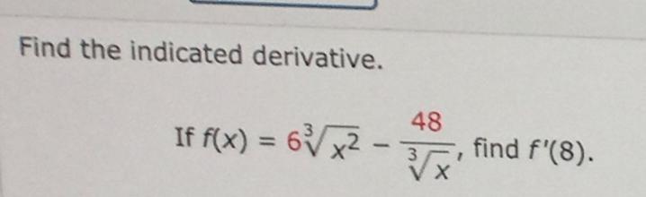 Solved Find the indicated derivative.If f(x)=6x23-48x3, | Chegg.com