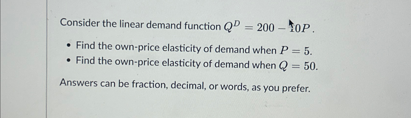Solved Consider the linear demand function QD=200-10P.Find | Chegg.com