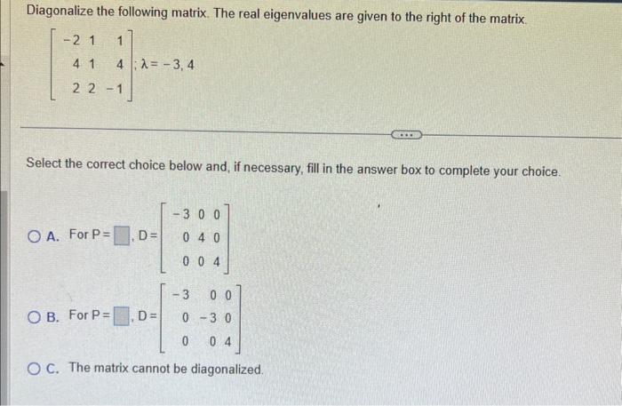 Solved Diagonalize the following matrix. The real | Chegg.com