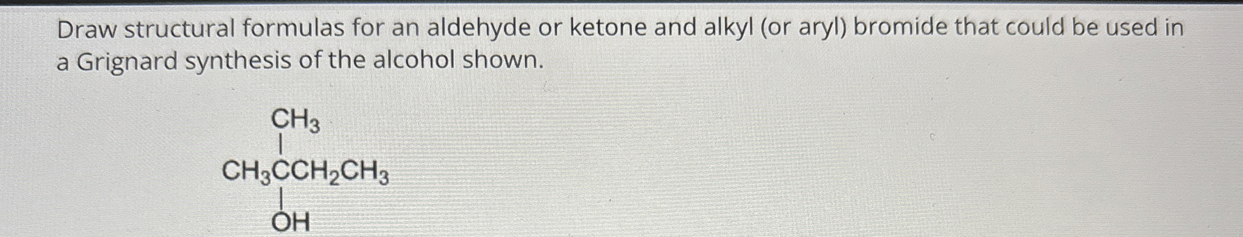 Solved Draw structural formulas for an aldehyde or ketone | Chegg.com