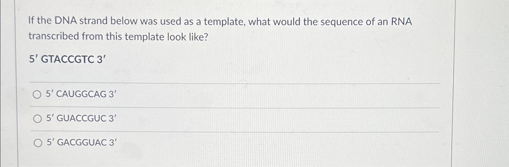 Solved If the DNA strand below was used as a template, what | Chegg.com