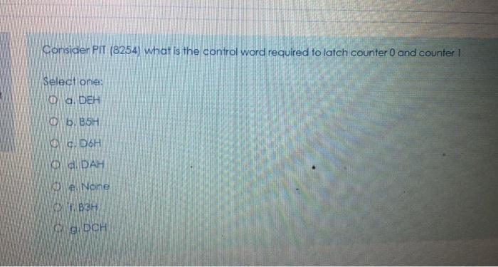 Solved Consider PIT (8254) what is the control word required | Chegg.com