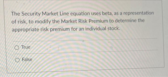 Solved The Security Market Line equation uses beta, as a | Chegg.com