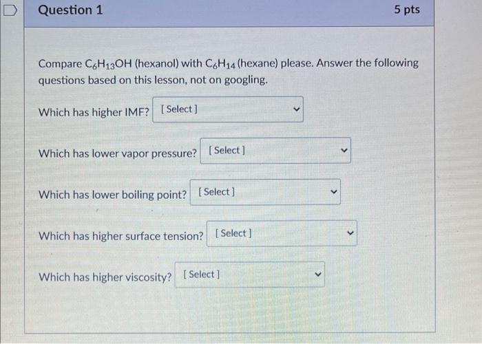 Solved Compare C6H13OH (hexanol) with C6H14 (hexane) please. | Chegg.com