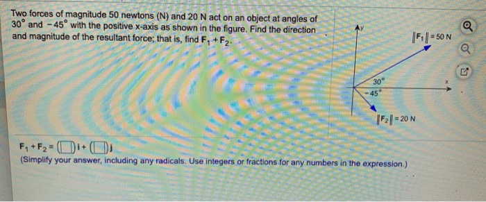 Solved Two Forces Of Magnitude 50 Newtons N And 20 N Act