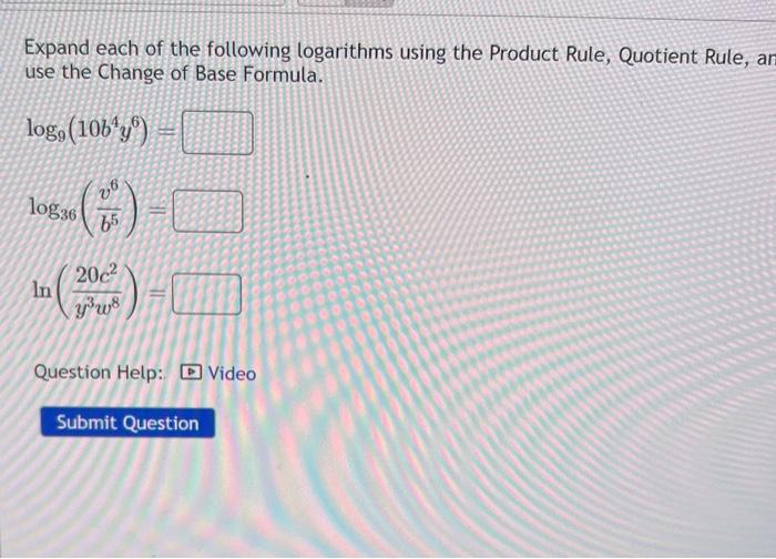 Solved Expand each of the following logarithms using the | Chegg.com