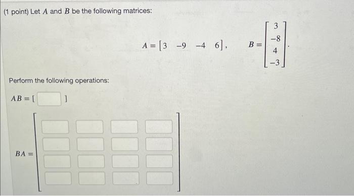 Solved (1 point) Let A and B be the following matrices: | Chegg.com