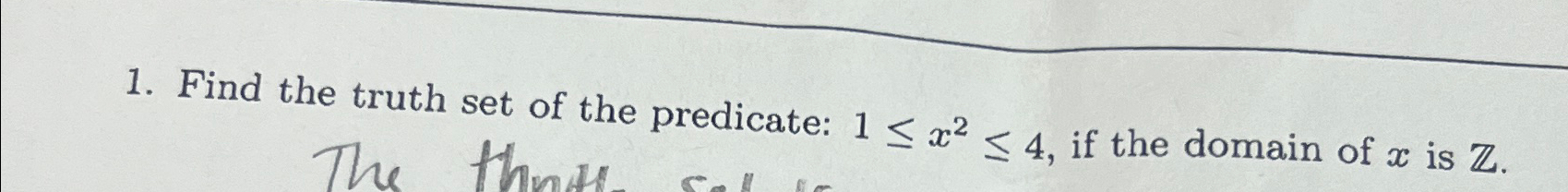 Solved Find the truth set of the predicate: 1≤x2≤4, ﻿if the | Chegg.com