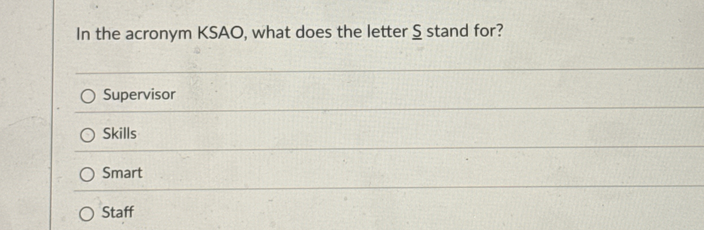 Solved In the acronym KSAO, what does the letter S? ﻿stand | Chegg.com