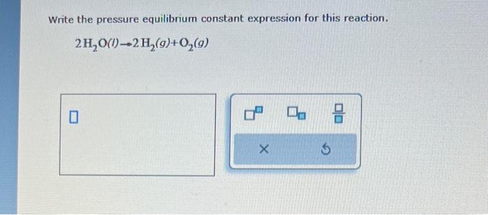 Solved Write the pressure equilibrium constant expression | Chegg.com