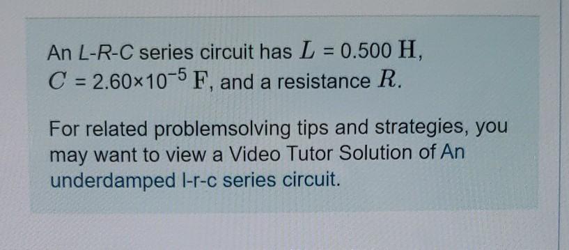 Solved An L-R-C series circuit has L = 0.500 H, C = | Chegg.com
