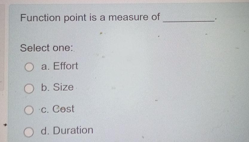 Solved Function point is a measure ofSelect one:a. ﻿Effortb. | Chegg.com