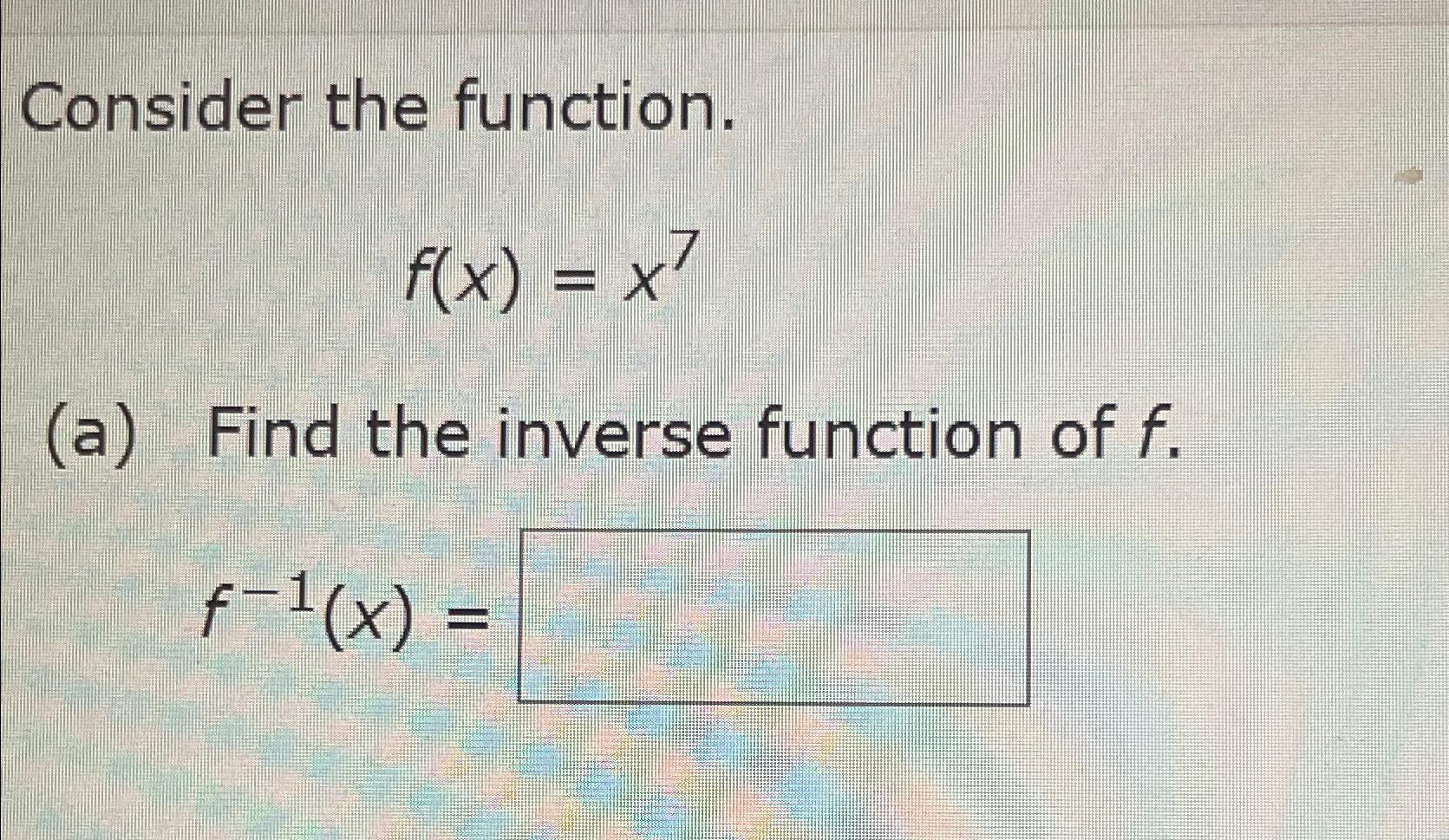 Solved Consider The Function F X X7 A ﻿find The Inverse