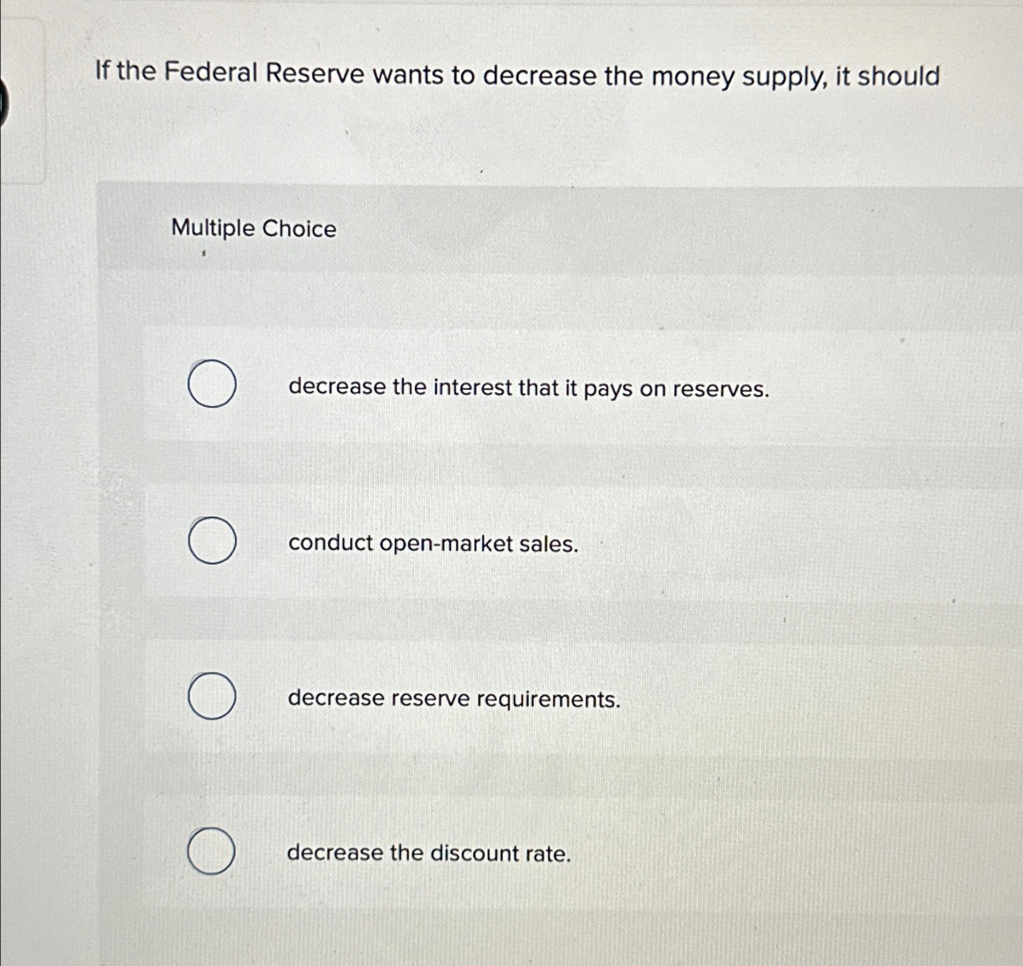 Solved If the Federal Reserve wants to decrease the money | Chegg.com
