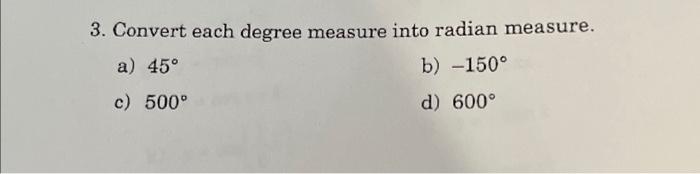 Solved 3. Convert each degree measure into radian measure. | Chegg.com