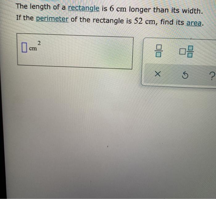 Solved The length of a rectangle is 6 cm longer than its | Chegg.com