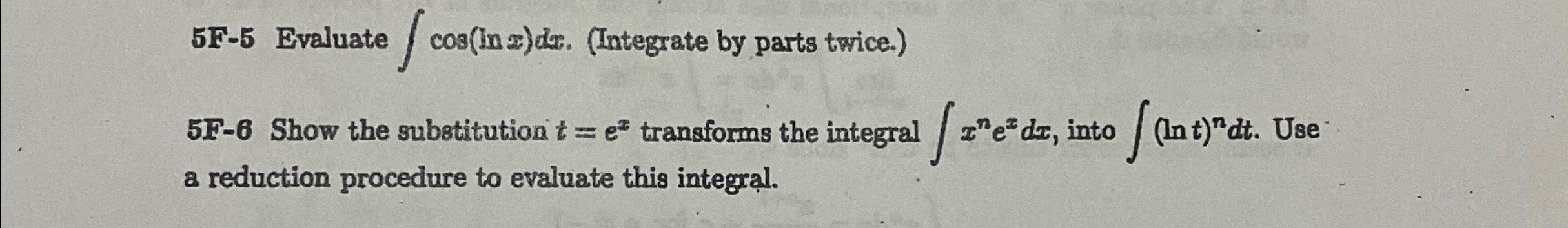 Solved 5F-5 ﻿Evaluate ∫﻿﻿cos(lnx)dx. (Integrate by parts | Chegg.com