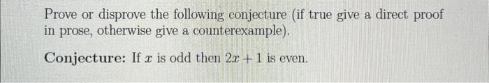 Solved Prove or disprove the following conjecture (if true | Chegg.com
