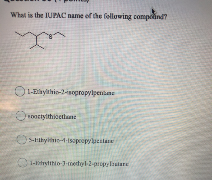 Solved What is the IUPAC name of the following compound? 'S | Chegg.com