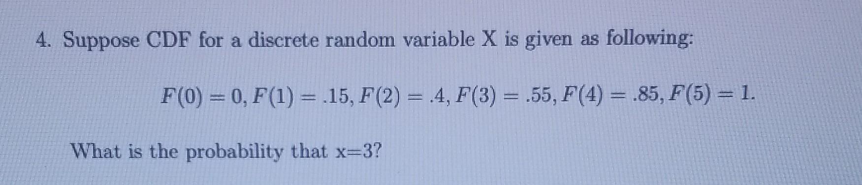 Solved 4. Suppose CDF for a discrete random variable X is | Chegg.com