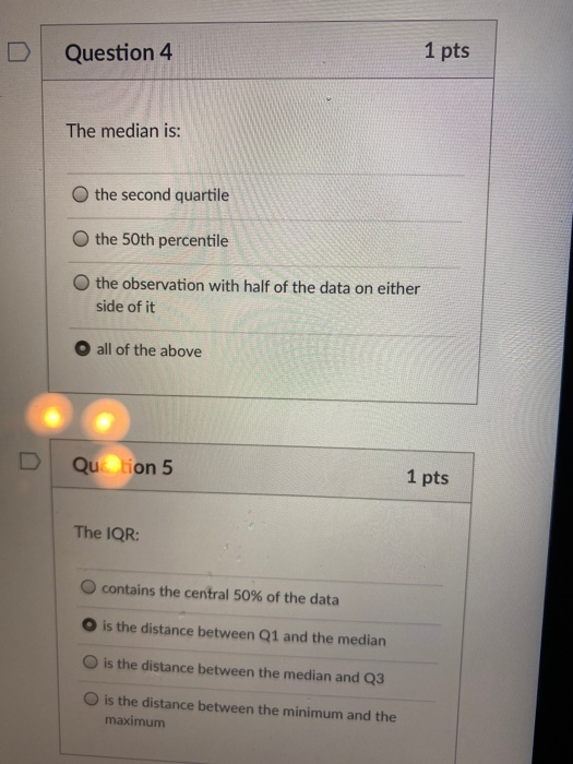 Solved Question 4 1 pts The median is: the second quartile | Chegg.com