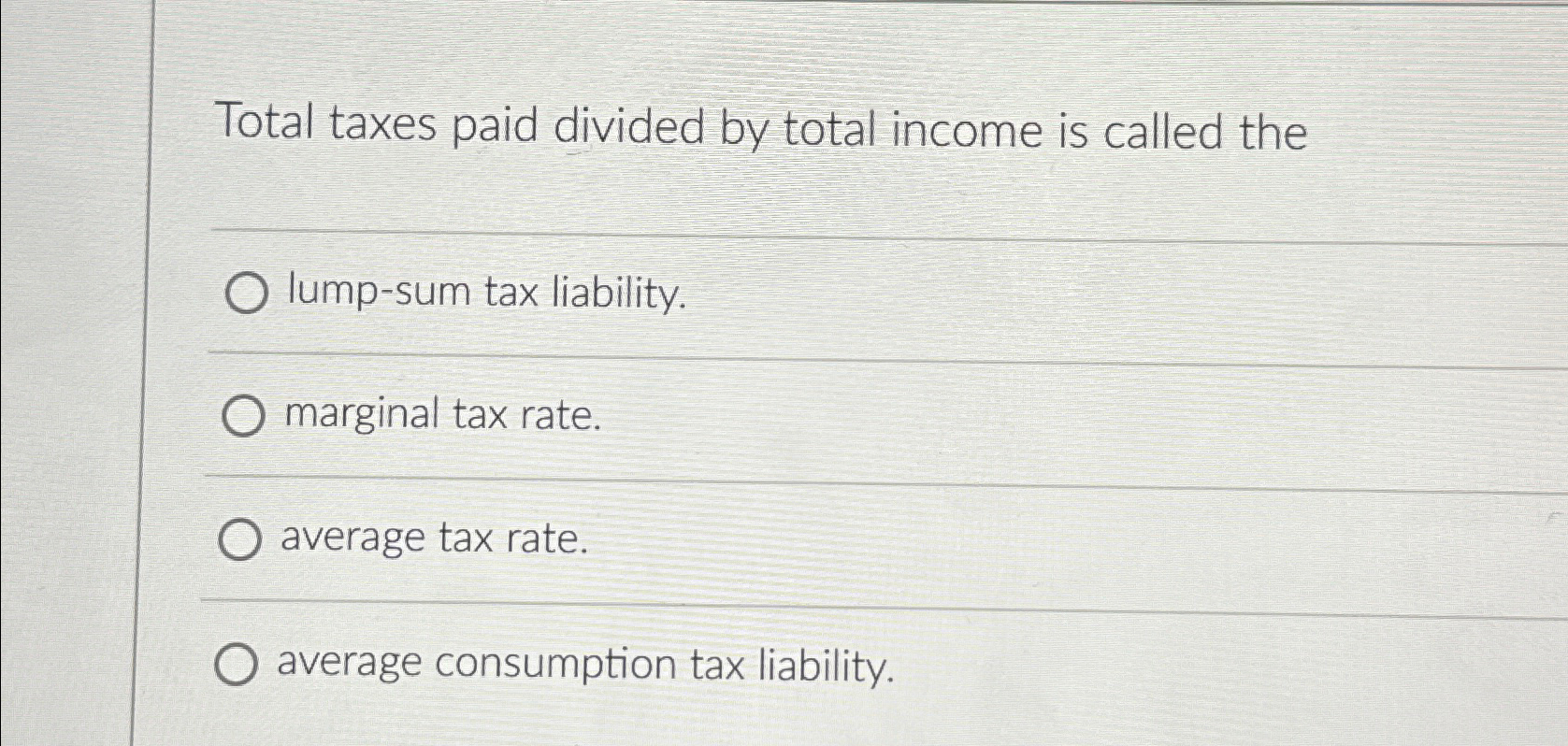 Solved Total taxes paid divided by total income is called | Chegg.com