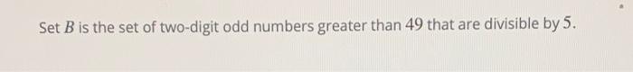 Solved Set B is the set of two-digit odd numbers greater | Chegg.com
