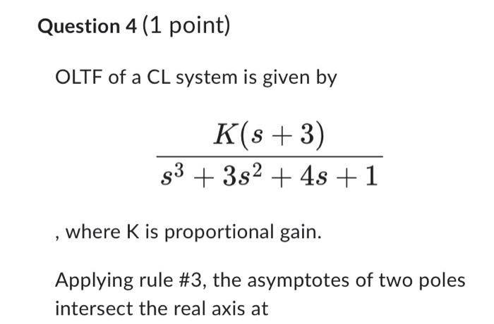 Solved OLTF of a CL system is given by s3+3s2+4s+1K(s+3) | Chegg.com