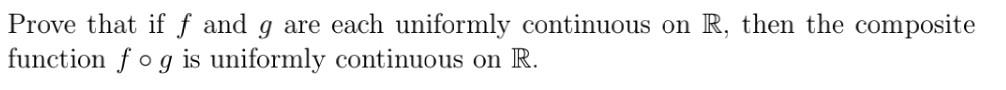 Solved Prove that if f and g are each uniformly continuous | Chegg.com