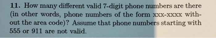 Solved 11. How many different valid 7-digit phone numbers | Chegg.com Solved 11. How many different valid 7-digit phone numbers | Chegg.com