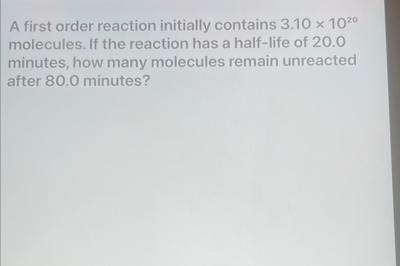 Solved A first order reaction initially contains 3.10×1020 | Chegg.com