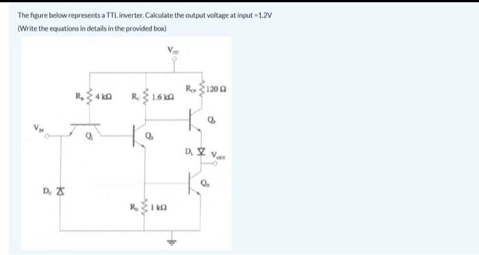 Solved The figure below represents a TTL inverter. Calculate | Chegg.com
