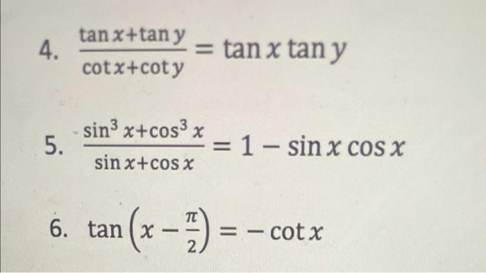 Solved 4. tan x+tany = tan x tany cotx+coty 5. sin3 x+cos3 x | Chegg.com