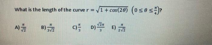 What is the length of the curve r=1+cos(2θ)(0≤θ≤4π) ? | Chegg.com