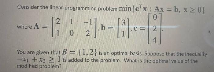 Solved Consider the linear programming problem min{cTx: Ax = | Chegg.com