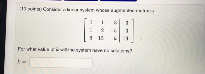 Solved 10 Points Consider A Linear System Whose Augmented 