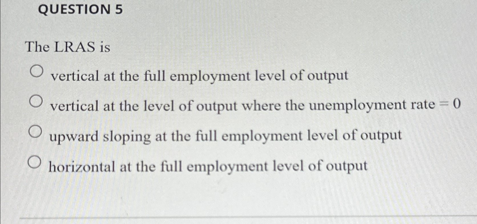 Solved QUESTION 5The LRAS isvertical at the full employment | Chegg.com