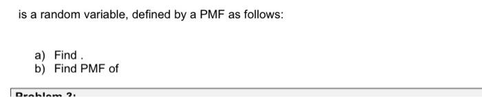 is a random variable, defined by a PMF as follows: a) | Chegg.com