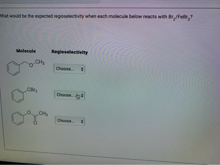 Solved What would be the expected regioselectivity when each | Chegg.com