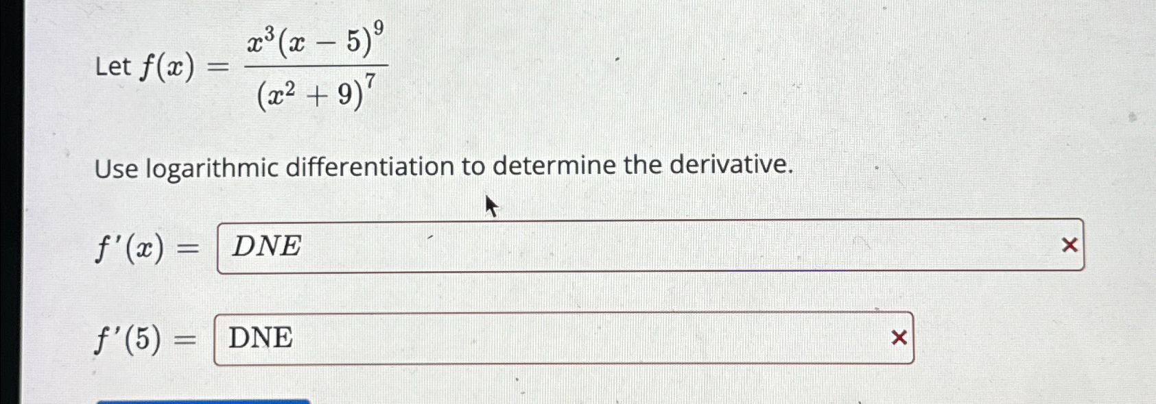 Solved Let f(x)=x3(x-5)9(x2+9)7Use logarithmic | Chegg.com