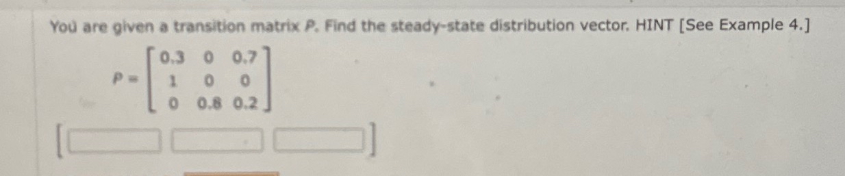 Solved You are given a transition matrix P. ﻿Find the | Chegg.com