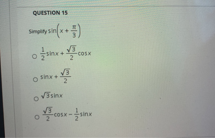 Solved QUESTION 15 Simplify sinx + msin(x + 5) sinx + E. cox | Chegg.com
