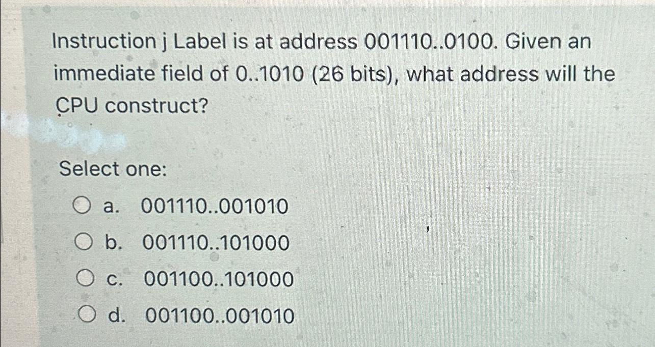Solved Instruction j ﻿Label is at address 001110..0100. | Chegg.com