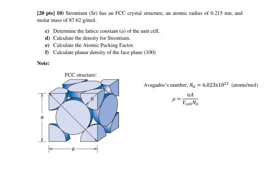 Solved [20 pts) 10) Strontium (Sr) has an FCC crystal | Chegg.com