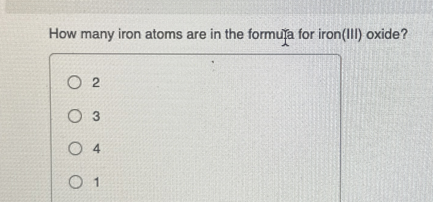 Solved How many iron atoms are in the formula for iron(III) | Chegg.com