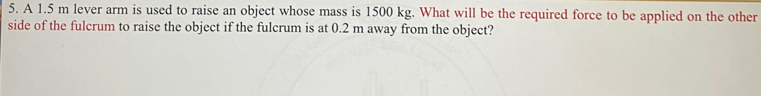 Solved A 1.5m ﻿lever arm is used to raise an object whose | Chegg.com