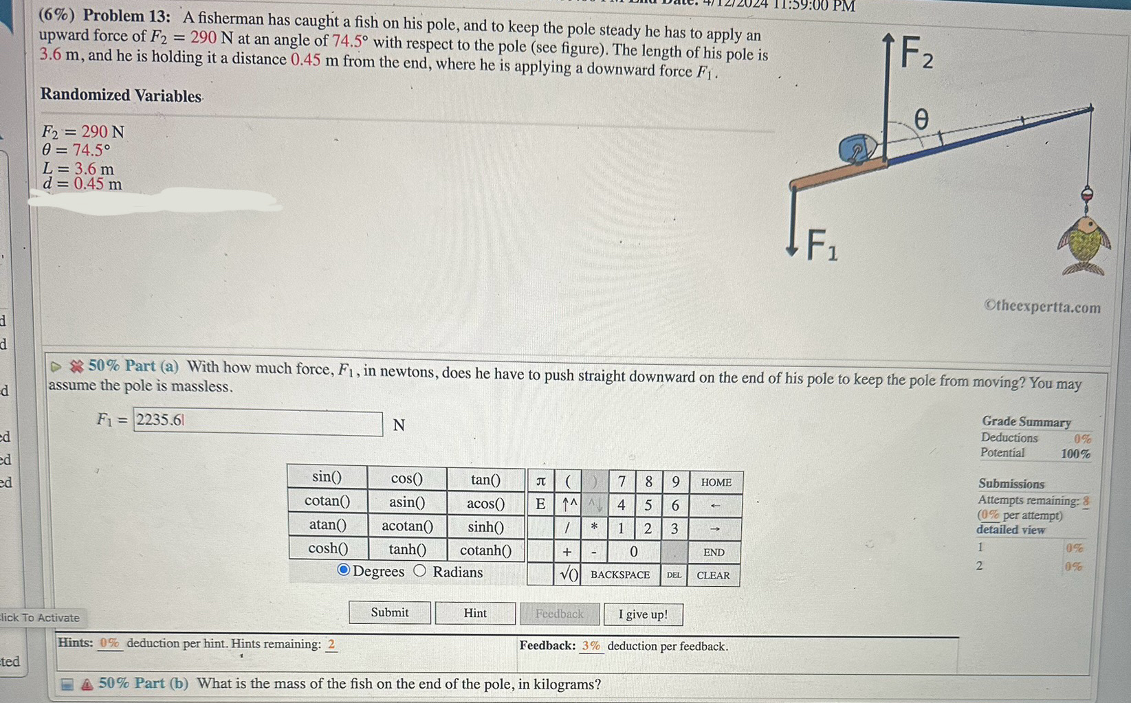Solved (6%) ﻿Problem 13: A fisherman has caught a fish on | Chegg.com