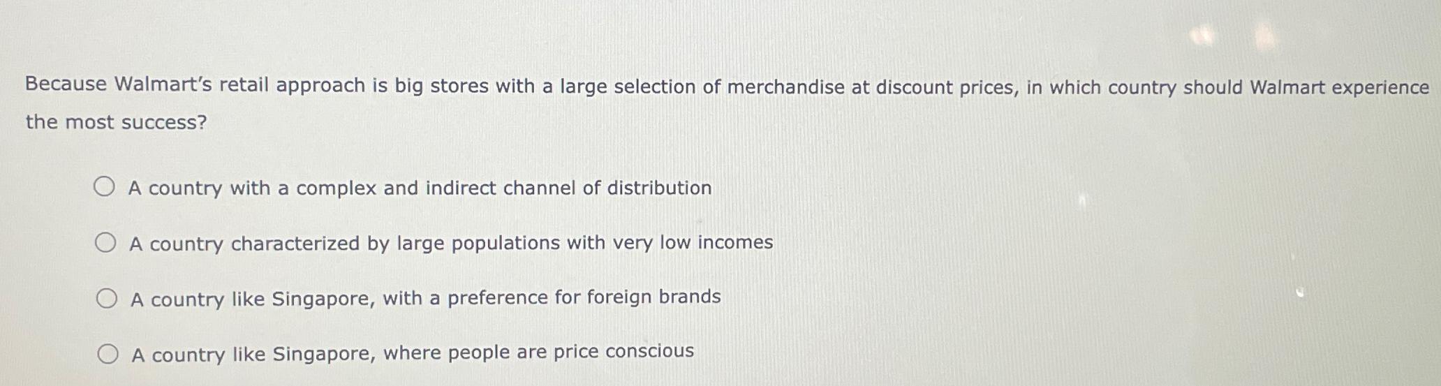 Solved Because Walmart's retail approach is big stores with | Chegg.com