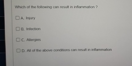 Solved Which of the following can result in inflammation ?A. | Chegg.com